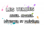 les verbes adorer / aimer / détester