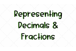 Representing Decimals & Fractions