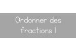 Ordonner des fractions 1