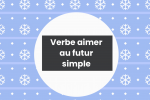 Aimer au futur simple