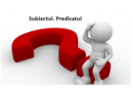 Subiectul și predicatul
